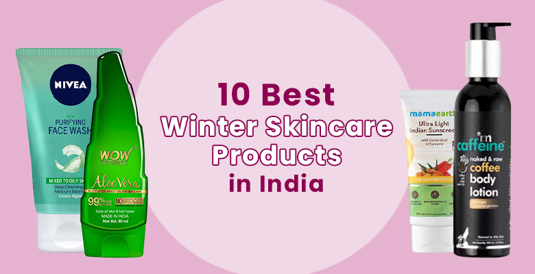 10 Best Winter Must Have Skincare Products in India