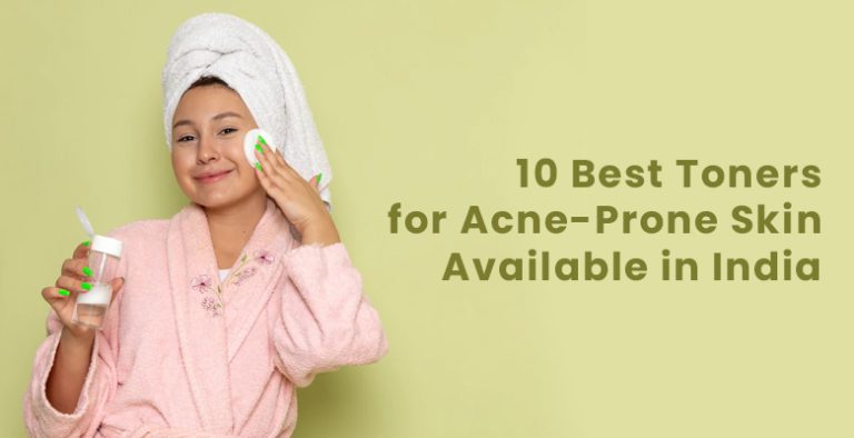 10 Best Affordable Toners for Acne-Prone Skins in India