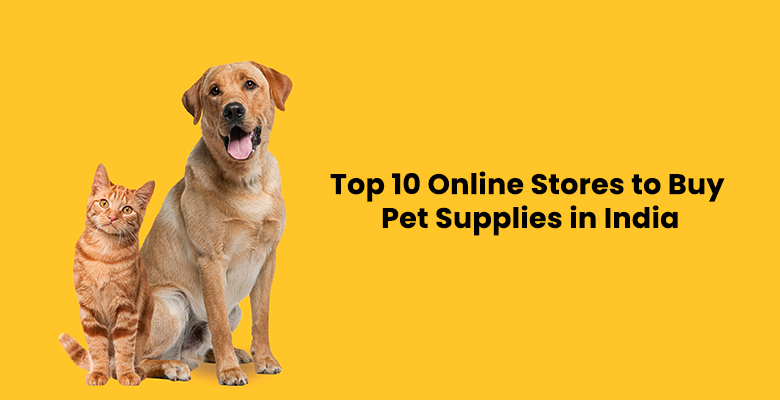 Top 10 Online Pet Supplies Stores - Buy Foods & Accessories