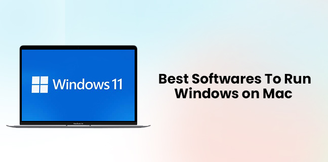 7 Best Software to Run Windows on Mac 2023