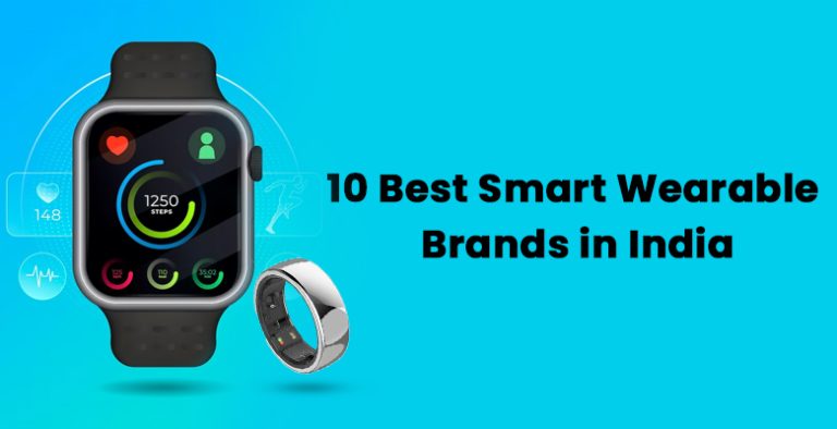 10 Best Smart Wearable Brands in India - Top Smartwatch Brands