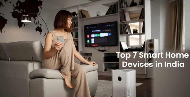 Top 7 Affordable Smart Home Devices and Gadgets in India