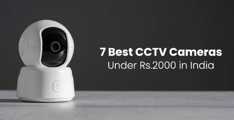 7 Best CCTV Cameras Under 2000 in India