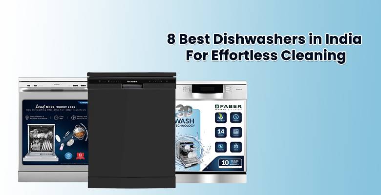 8 Best Dishwashers in India for Effortless Cleaning