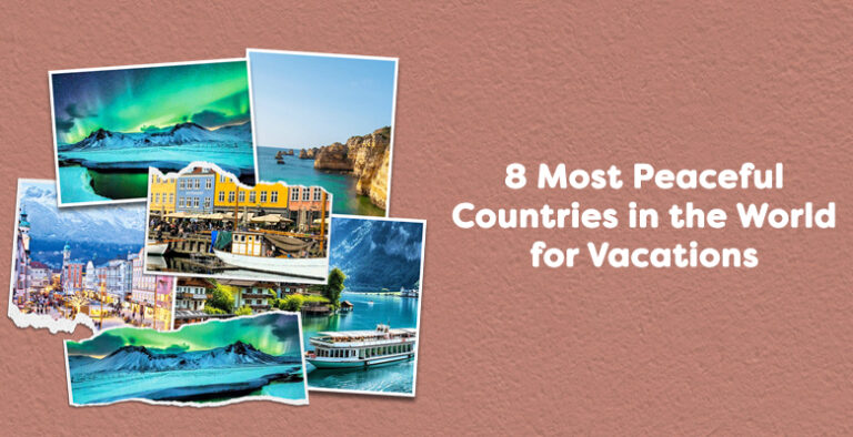 8 Most Peaceful Countries in the World for Vacations