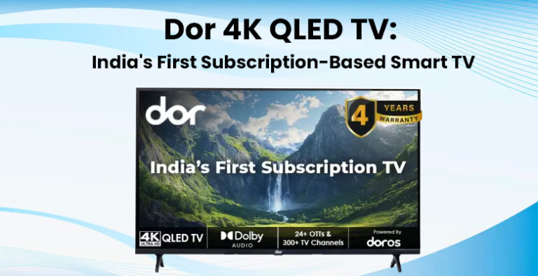 Dor 4K QLED TV: India's First Subscription-Based Smart TV