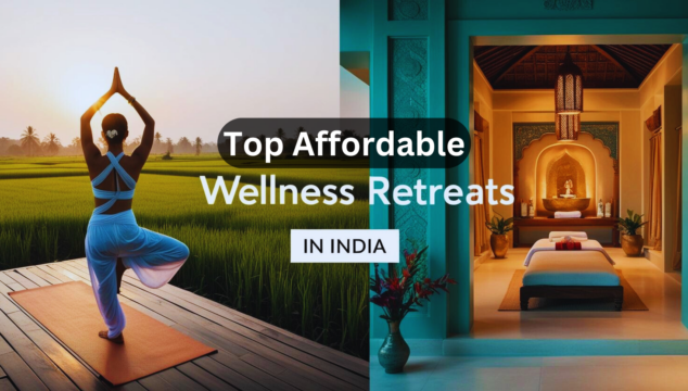 Top Affordable Wellness Retreats in India for Ultimate Bliss