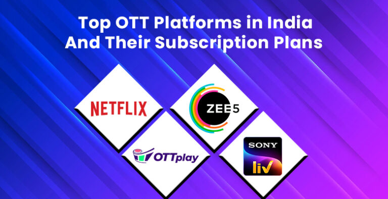Top OTT Platforms And Their Subscription Plans in India