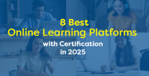 8 Best Online Learning Platforms with Certification in 2025